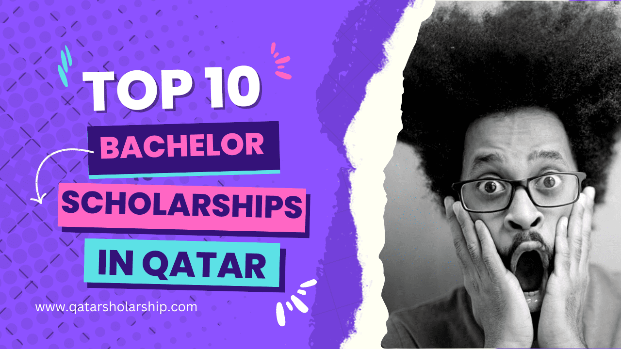 Top 10 Best Bachelor Scholarships To Study in Qatar